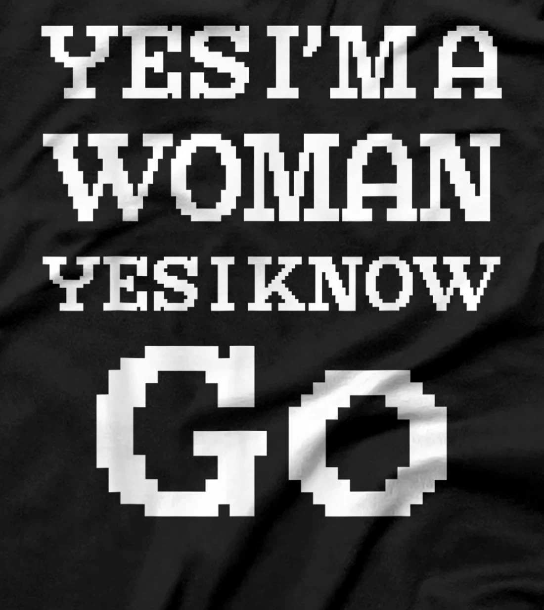 Yes I'm A Woman Yes I-Know Go Programmer Coder T-Shirt